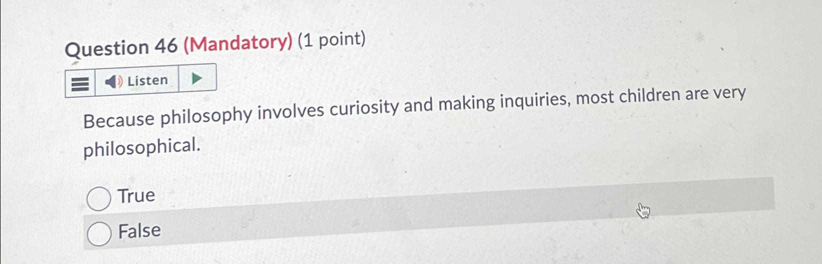 Solved Question 46 (Mandatory) (1 point)Because philosophy | Chegg.com Solved Question 46 (Mandatory) (1 point)Because philosophy | Chegg.com