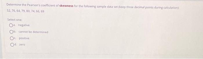 Solved Determine the Pearson's coefficient of skewness for | Chegg.com