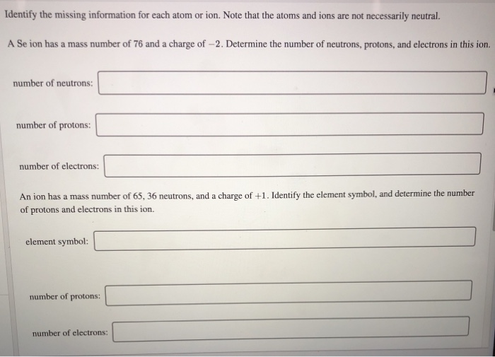 Solved Identify the missing information for each atom or | Chegg.com