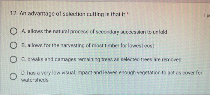 Solved 12. An advantage of selection cutting is that it * A. | Chegg.com