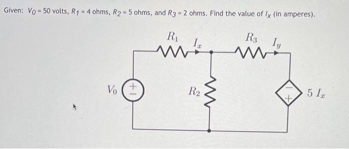 Solved Given: V0=50 volts, R1=4 ohms, R2=5 ohms, and R3=2 | Chegg.com