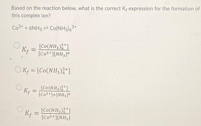 Solved Based on the reaction below, what is the correct Kf | Chegg.com