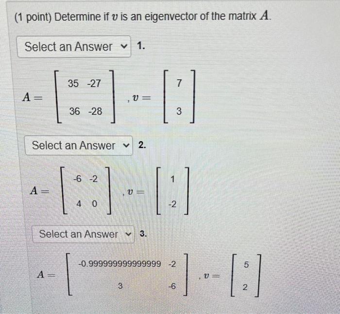 Solved (1 point) Determine if v is an eigenvector of the | Chegg.com