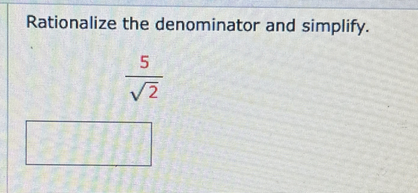 Solved Rationalize the denominator and simplify.522 | Chegg.com