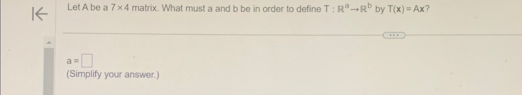 Solved Let A ﻿be a 7×4 ﻿matrix. What must a and b ﻿be in | Chegg.com