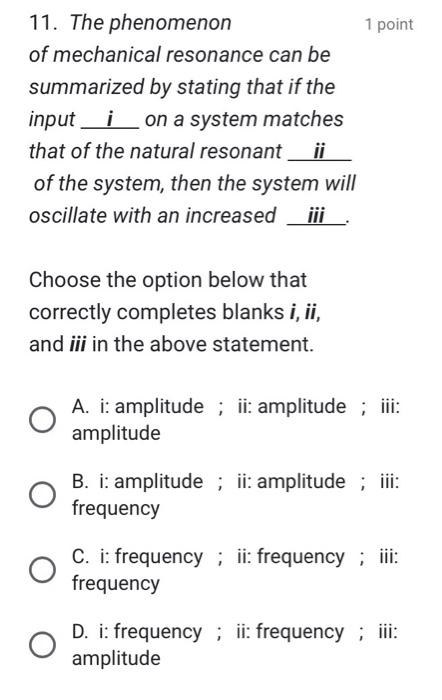 Solved 11. The phenomenon 1 point of mechanical resonance | Chegg.com