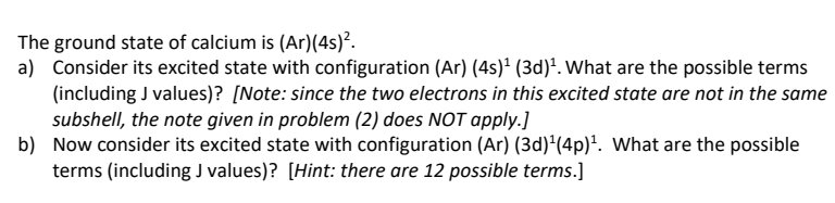 Solved The ground state of calcium is (Ar)(4s)2.a) ﻿Consider | Chegg.com