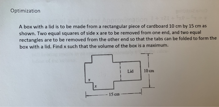 Solved Optimization Obration A box with a lid is to be made | Chegg.com