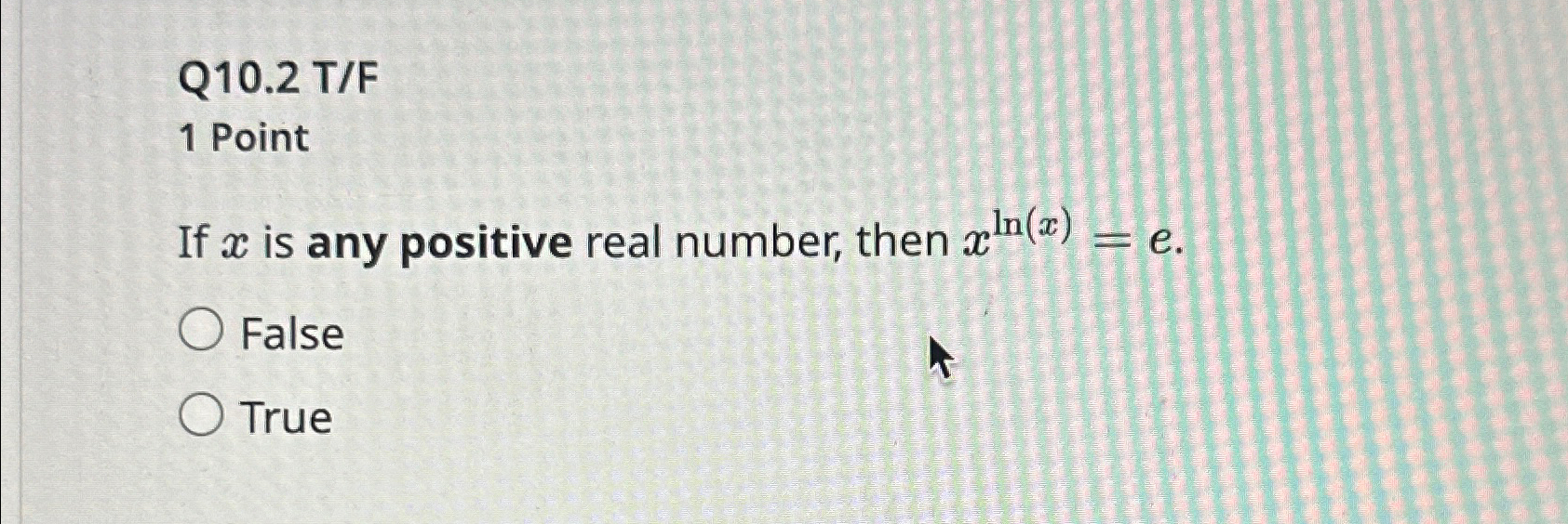 Solved Q10.2 ﻿T/F1 ﻿PointIf x ﻿is any positive real number, | Chegg.com