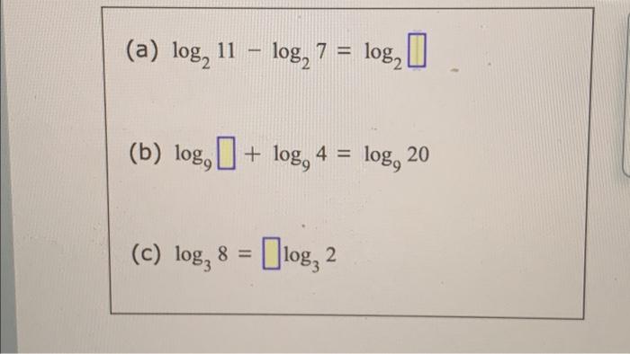 Solved (a) log, 11 - log2 7 = log₂ 7 = log₂ (b) log,+ log, 4 | Chegg.com