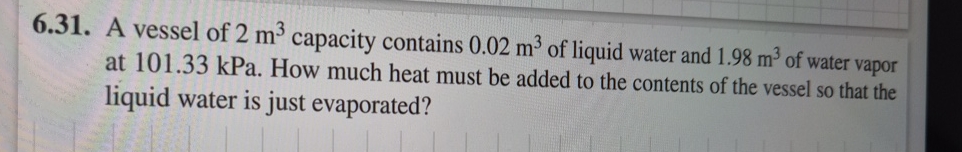 Solved 6.31. ﻿A vessel of 2m3 ﻿capacity contains 0.02m3 ﻿of | Chegg.com