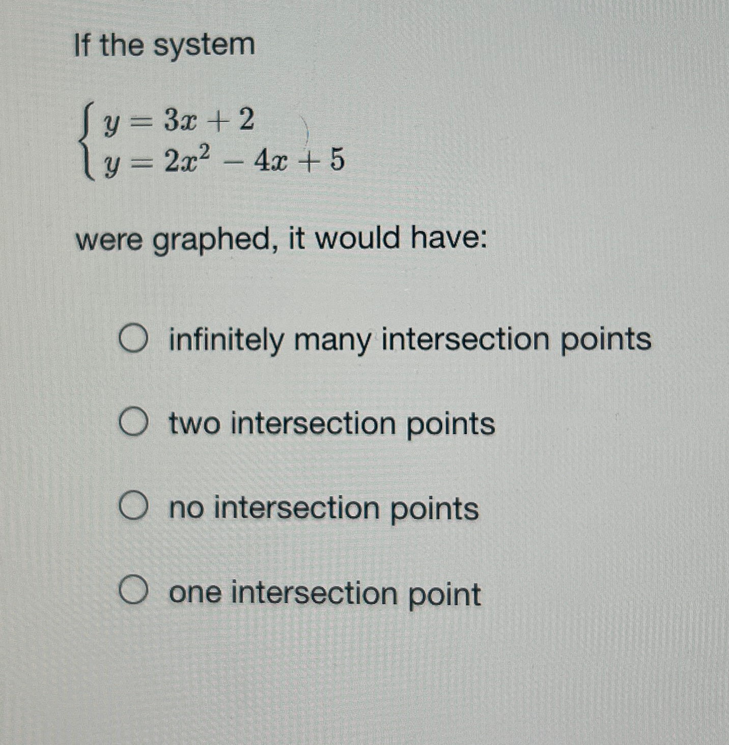 Solved If the systemy=3x+2y=2x2-4x+5were graphed, it would | Chegg.com