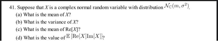 Solved 41. Suppose that X is a complex normal random | Chegg.com