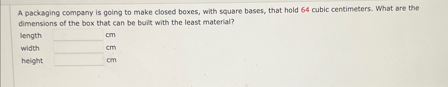 Solved A packaging company is going to make closed boxes, | Chegg.com