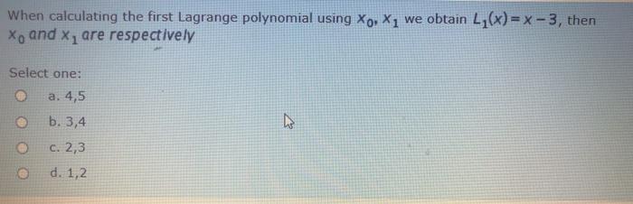 Solved When Calculating The First Lagrange Polynomial Using