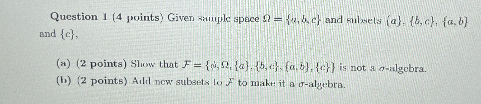 Solved Given sample space Ω={a,b,c} ﻿and subsets | Chegg.com