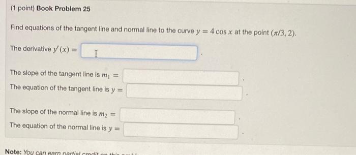 Solved Find equations of the tangent line and normal line to | Chegg.com
