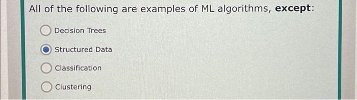 Solved All of the following are examples of ML algorithms, | Chegg.com