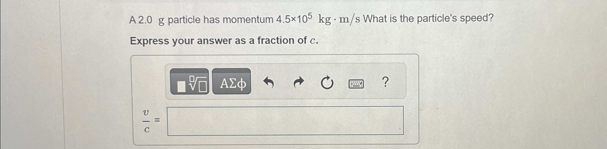 Solved A 2.0g ﻿particle has momentum 4.5×105kg*ms ﻿What is | Chegg.com