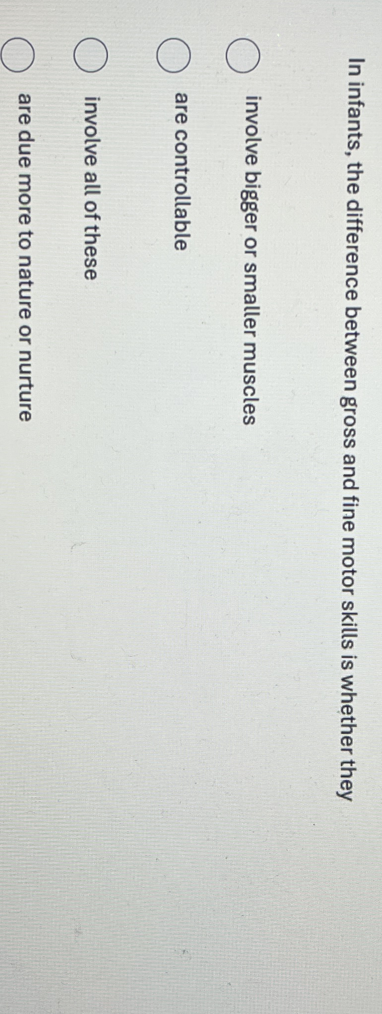 Solved In infants, the difference between gross and fine | Chegg.com