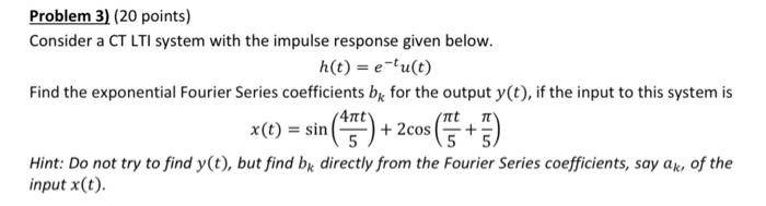 Solved Problem 3) (20 points) Consider a CT LTI system with | Chegg.com
