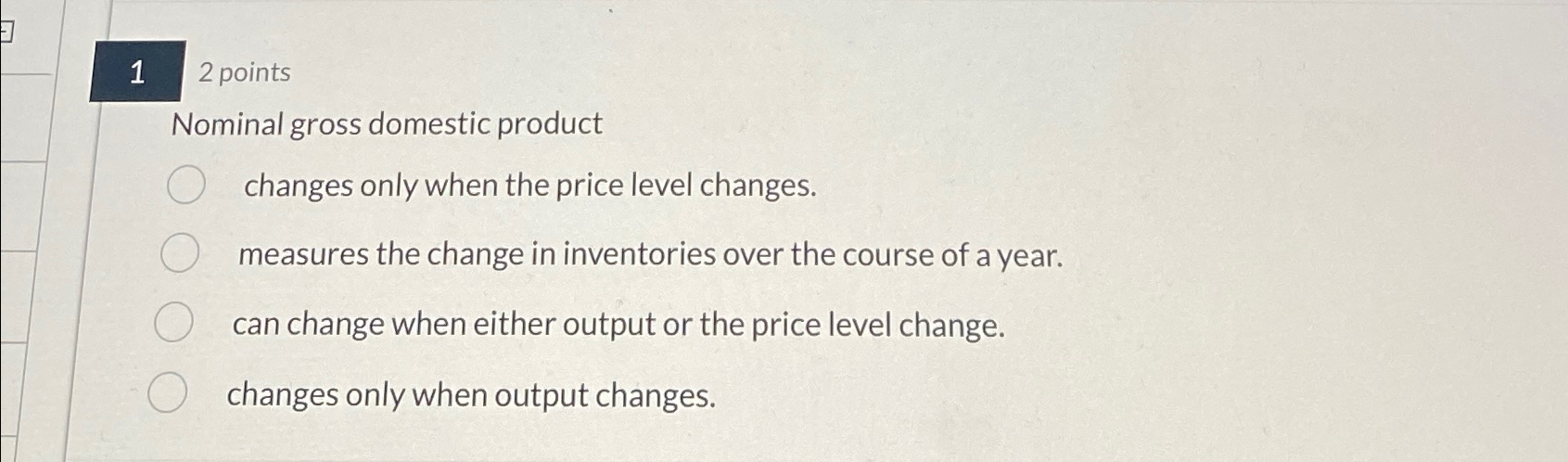 Solved 12 ﻿pointsNominal gross domestic productchanges only | Chegg.com