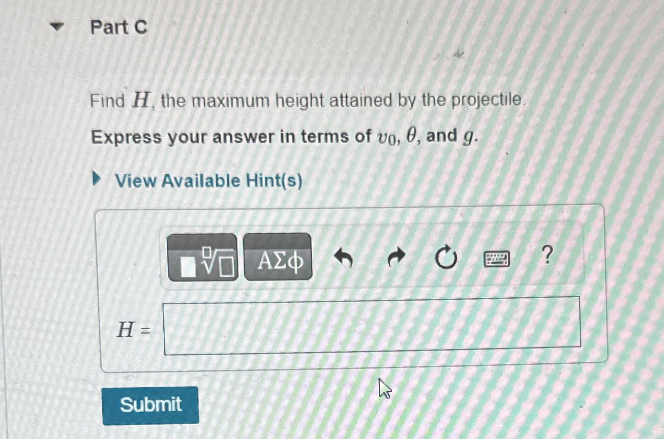 Solved Part CFind H, ﻿the maximum height attained by the | Chegg.com