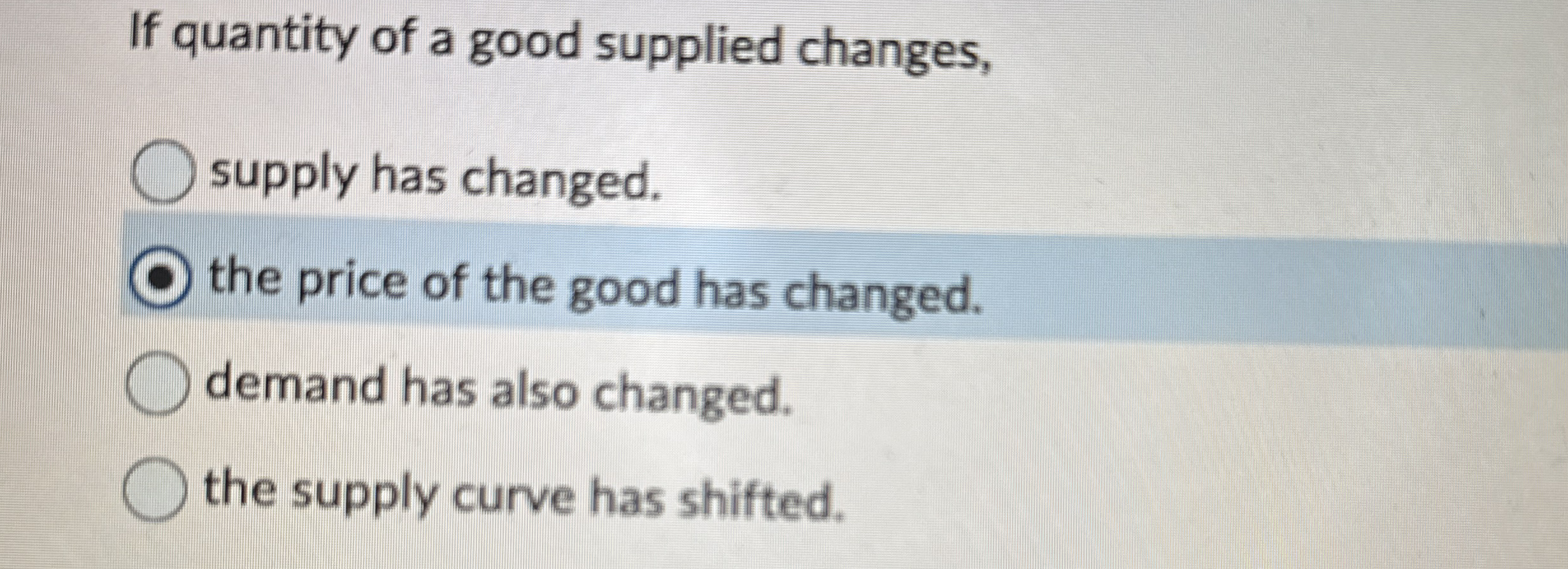 Solved If quantity of a good supplied changes,supply has | Chegg.com