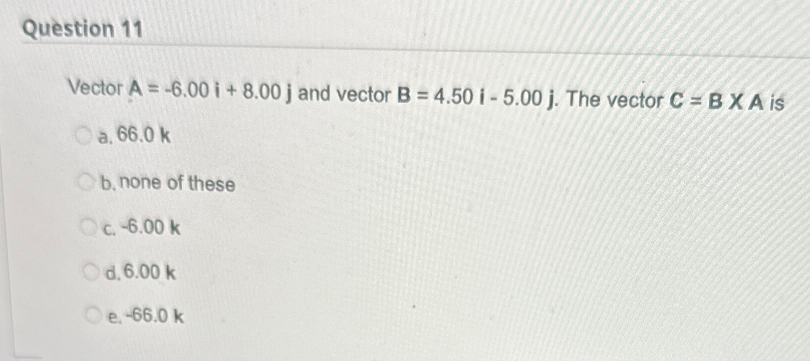 Solved Quèstion 11Vector A=-6.00i+8.00j ﻿and vector | Chegg.com