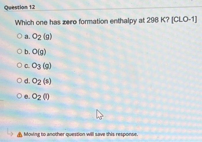 Solved Which one has zero formation enthalpy at 298 K ? | Chegg.com