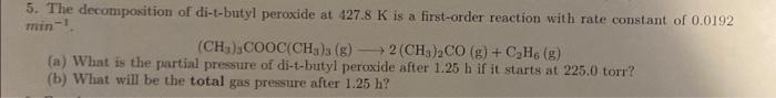 Solved 5. The decomposition of di-t-butyl peroxide at 427.8 | Chegg.com