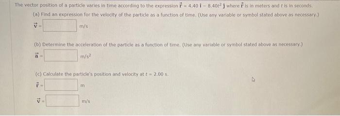 Solved The vector position of a particle varies in time | Chegg.com