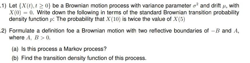 Solved Let {X(t),t≥0} be a Brownian motion process with | Chegg.com