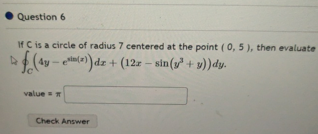 Solved Question 6If C ﻿is a circle of radius 7 ﻿centered at | Chegg.com