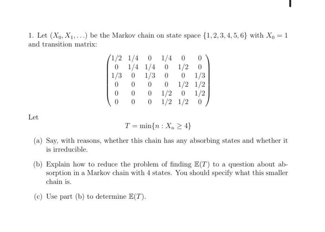 Solved 1. Let (X0,X1,…) be the Markov chain on state space | Chegg.com