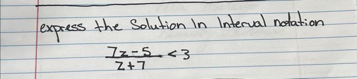 Solved express the Solution in Interval notation z+77z−5