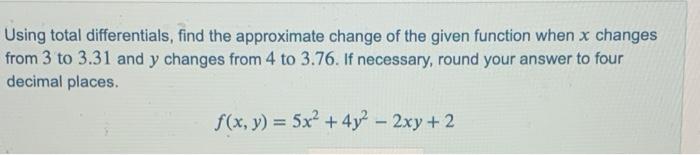 Solved Using total differentials, find the approximate | Chegg.com