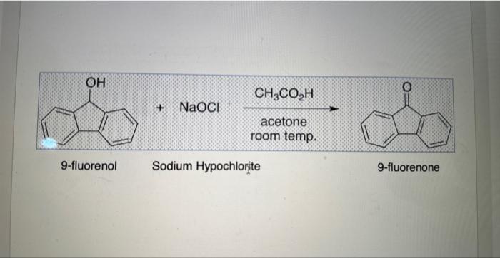 Solved 9-fluorenol Sodium Hypochlorite 9-fluorenone What | Chegg.com