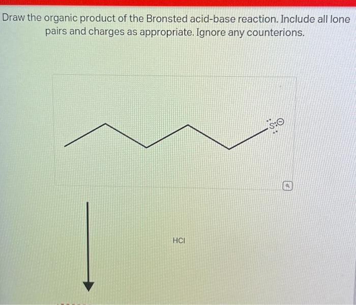 Solved Draw the organic product of the Bronsted acid-base | Chegg.com