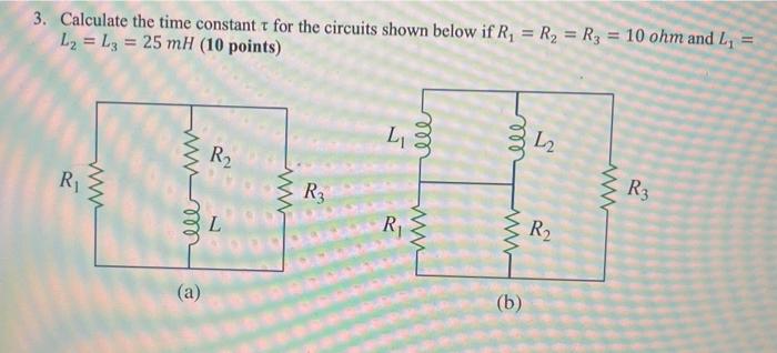 Solved 3. Calculate the time constant τ for the circuits | Chegg.com