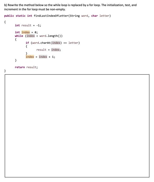 Solved b) Rewrite the method below so the while loop is | Chegg.com