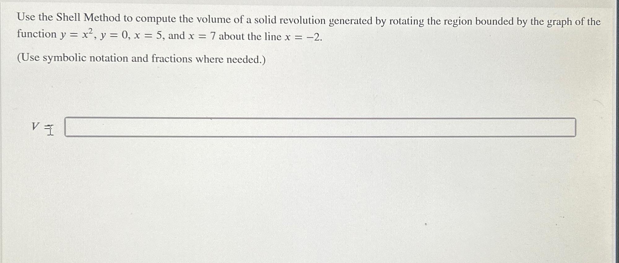 Solved Use the Shell Method to compute the volume of a solid | Chegg.com