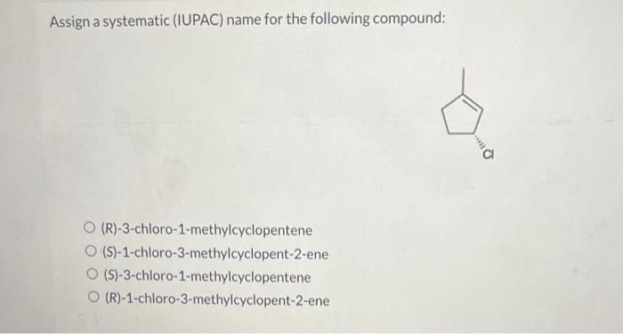 Solved Assign a systematic (IUPAC) name for the following | Chegg.com