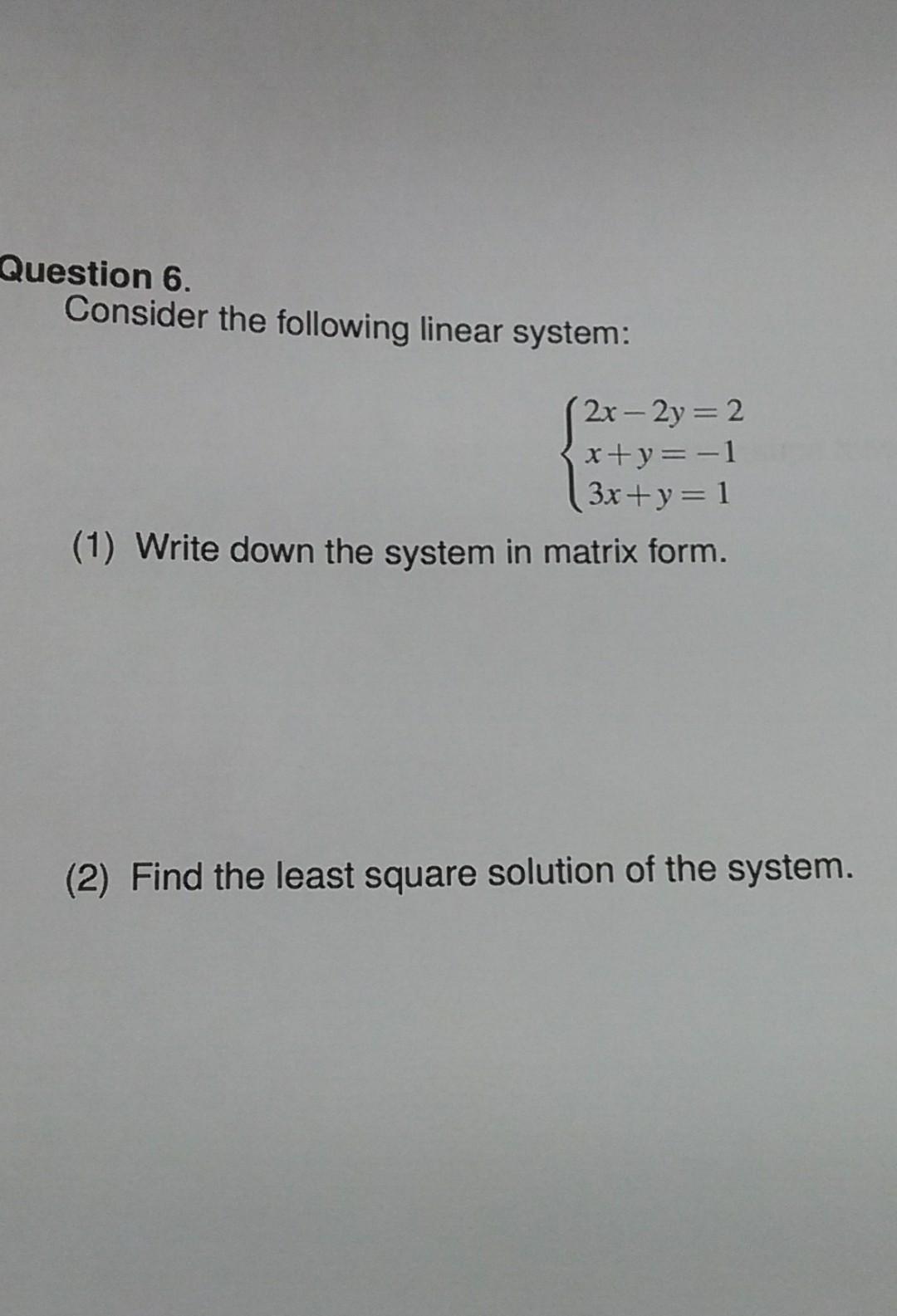 Solved Question 6. Consider the following linear system: | Chegg.com