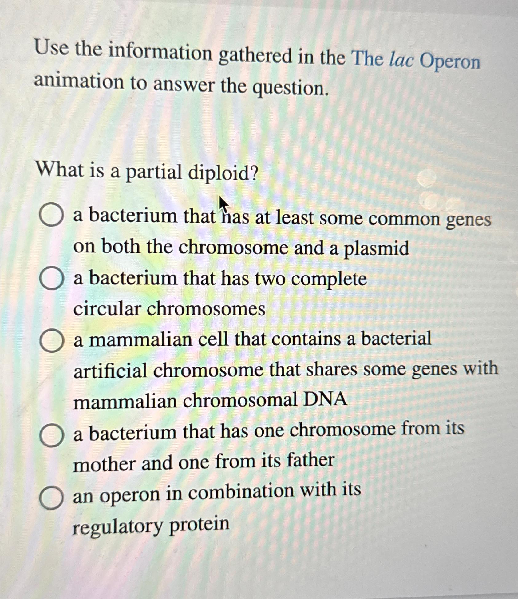 Solved Use the information gathered in the The lac Operon | Chegg.com