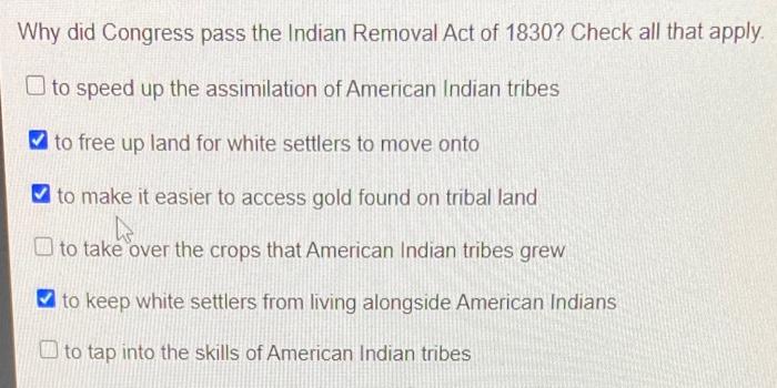 Why did Congress pass the Indian Removal Act of 1830? | Chegg.com