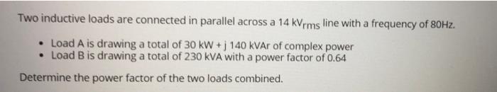 Solved Two inductive loads are connected in parallel across | Chegg.com