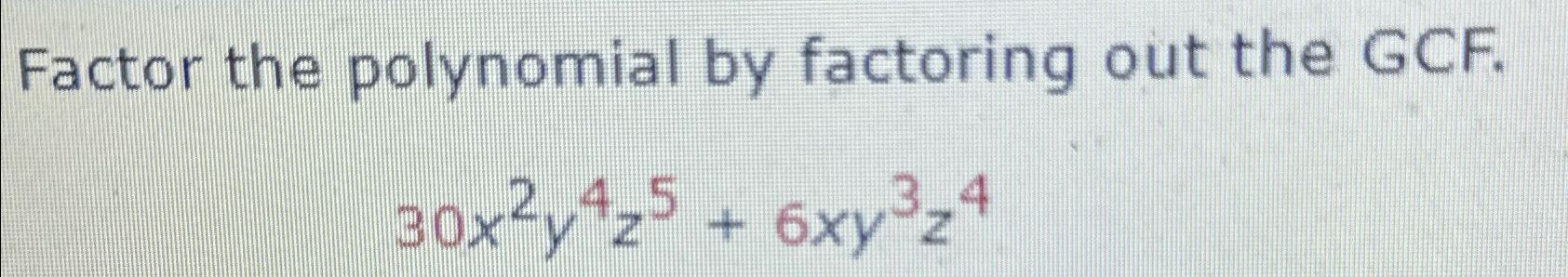 Solved Factor the polynomial by factoring out the | Chegg.com