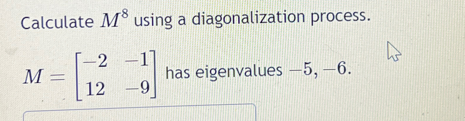 Solved Calculate M8 ﻿using a diagonalization | Chegg.com