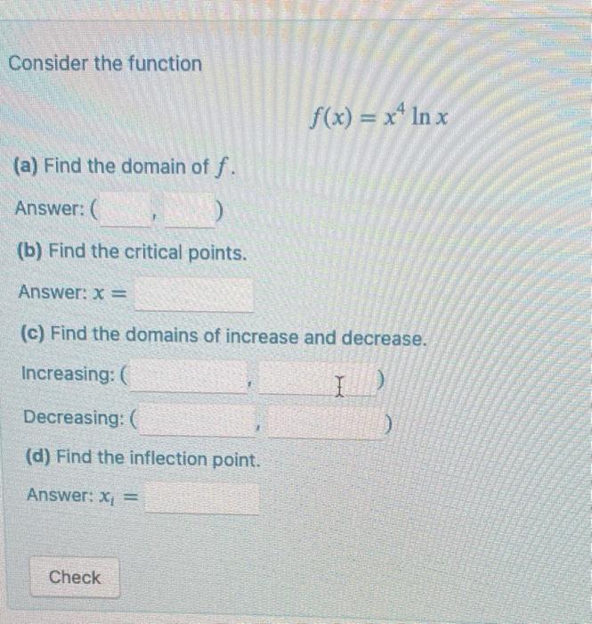 Solved Consider the function f(x)=x4lnx (a) Find the domain | Chegg.com